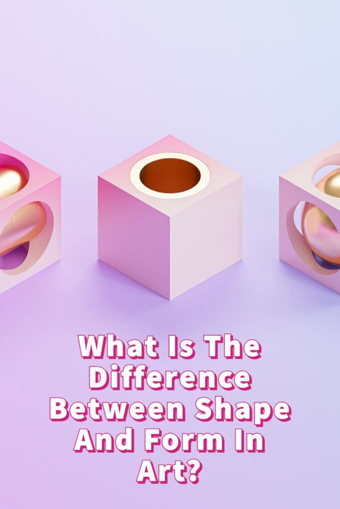  What Is The Difference Between Shape And Form In Art Anita Louise Art