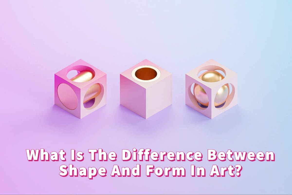 What Is The Difference Between Shape And Form In Art Anita Louise Art