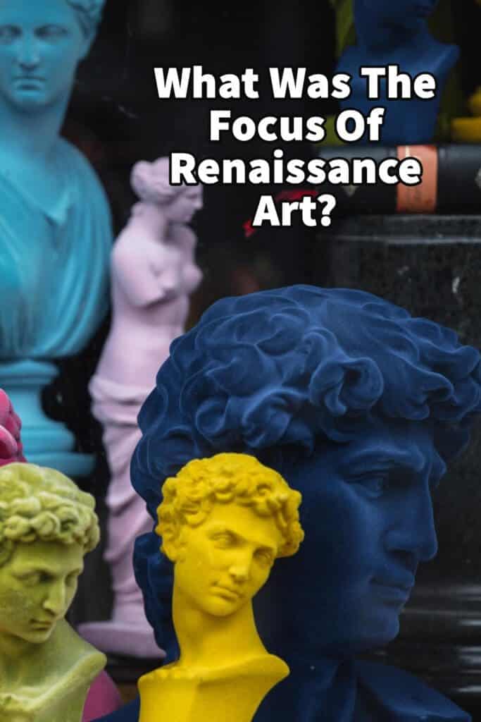 What Was The Focus Of Renaissance Art? – Anita Louise Art