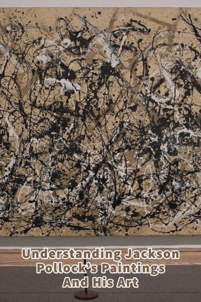 Understanding Jackson Pollock’s Paintings And His Art – Anita Louise Art
