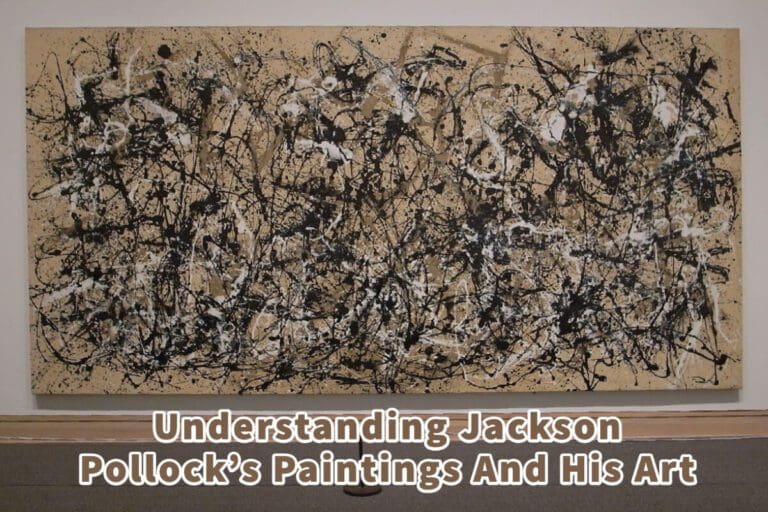 Understanding Jackson Pollock's Paintings And His Art | Anita Louise Art