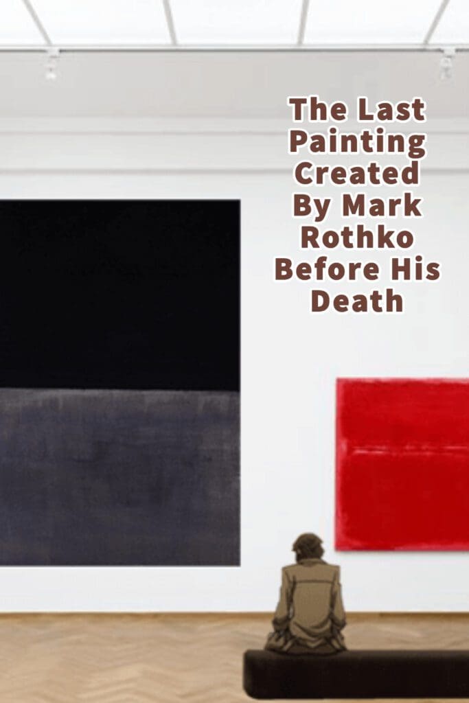 The Last Painting Created By Mark Rothko Before His Death – Anita ...