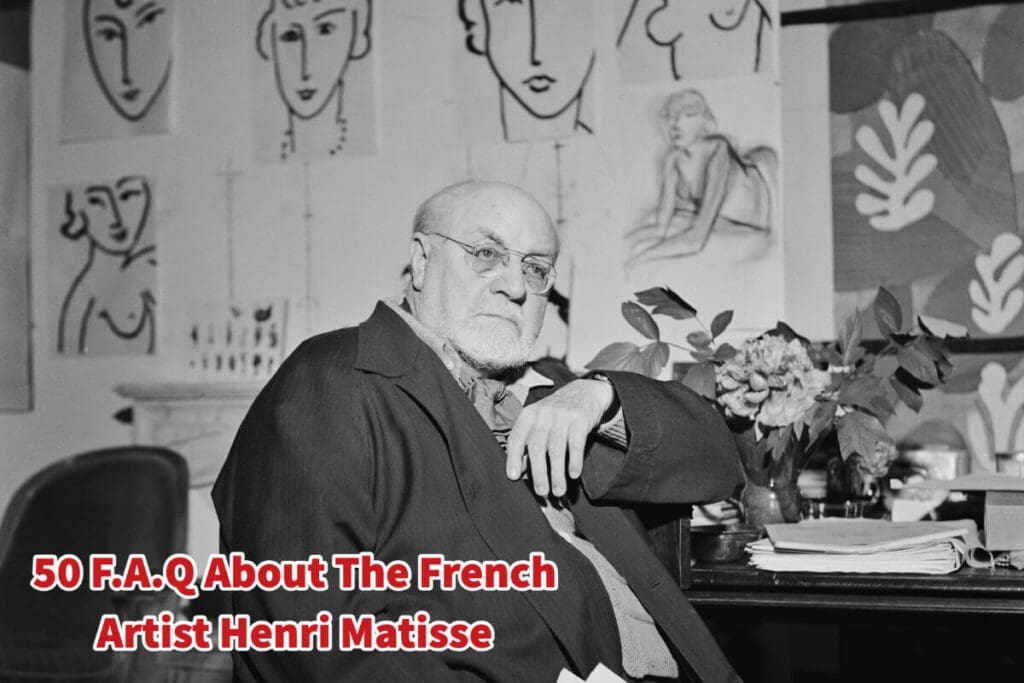 50 F.A.Q About The French Artist Henri Matisse | Anita Louise Art