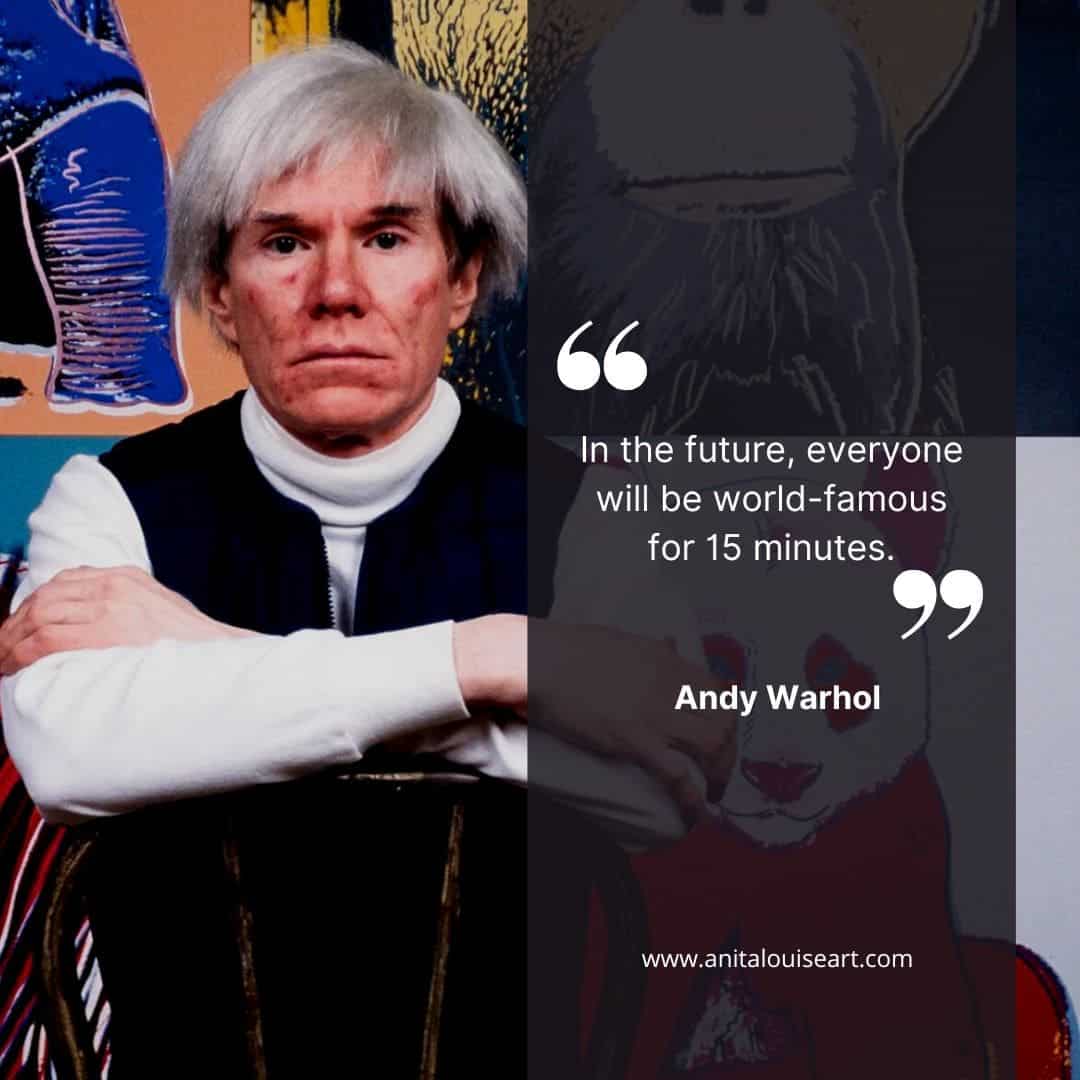 Artist Andy Warhol - Everyone Will Be Famous 15 Minutes | Anita Louise Art
