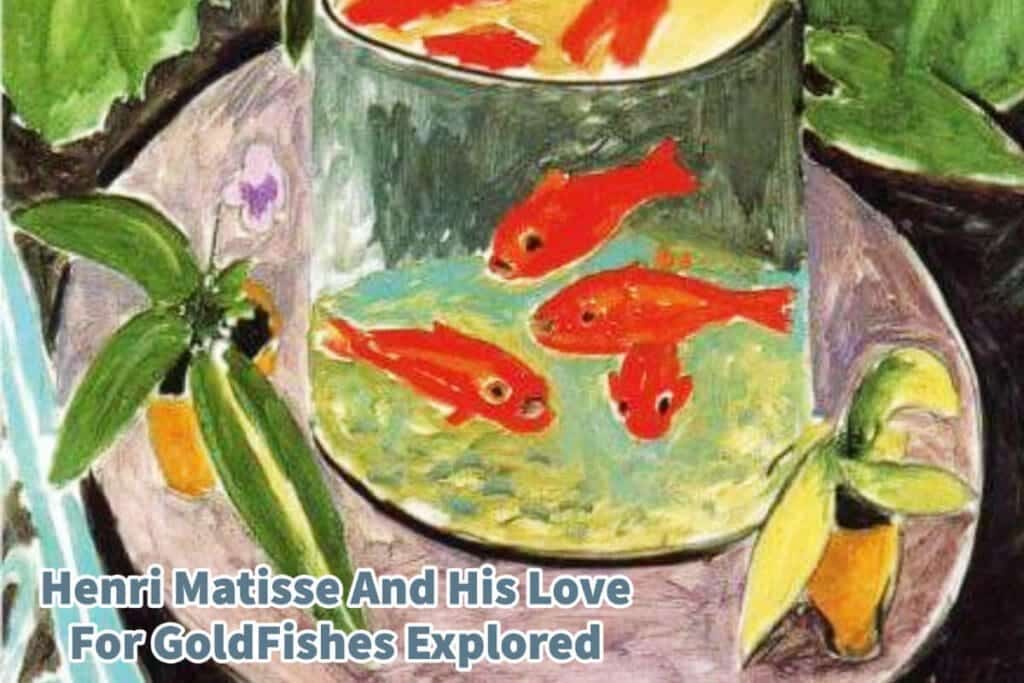 Henri Matisse And His Love For GoldFishes Explored | Anita Louise Art