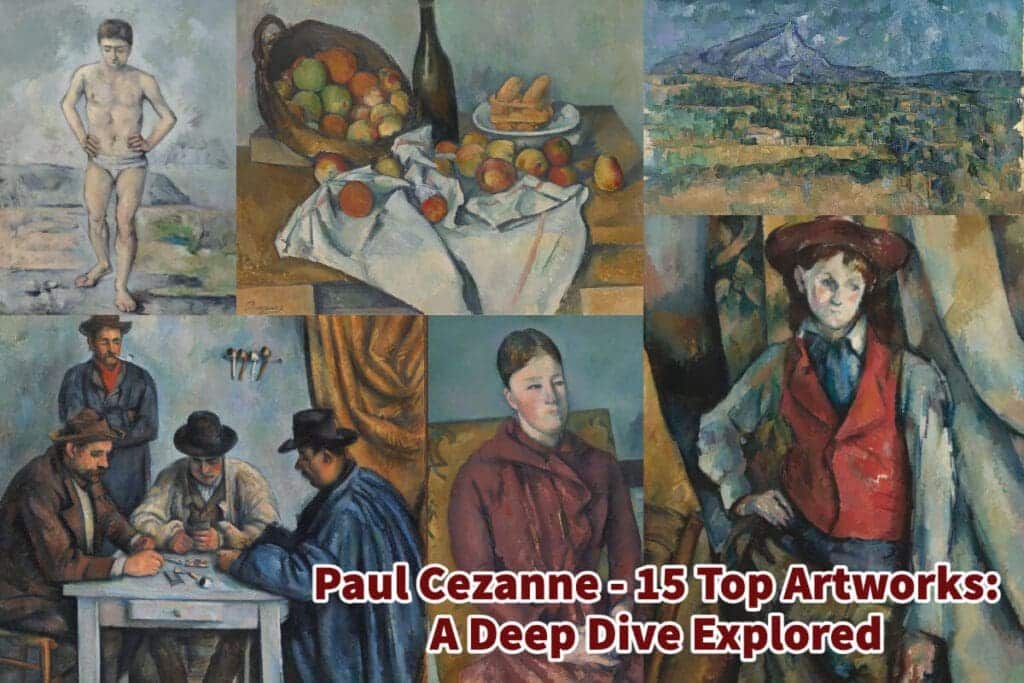 Paul Cezanne - 15 Top Artworks: A Deep Dive Explored | Anita Louise Art