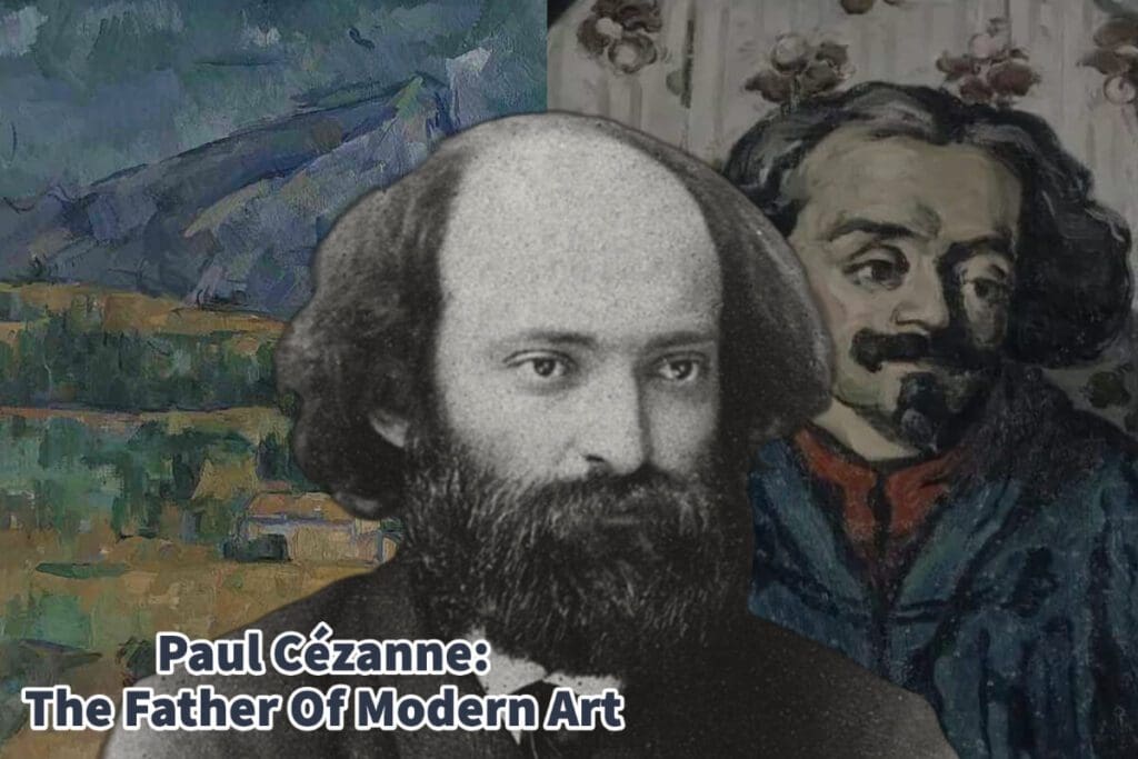 Paul Cézanne: The Father Of Modern Art | Anita Louise Art