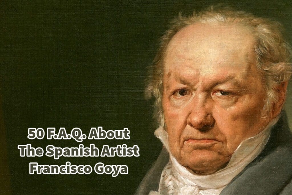 50 F.A.Q. About The Spanish Artist Francisco Goya | Anita Louise Art