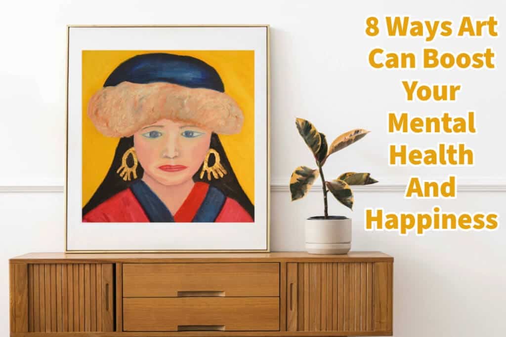 8 Ways Art Can Boost Your Mental Health And Happiness | Anita Louise Art